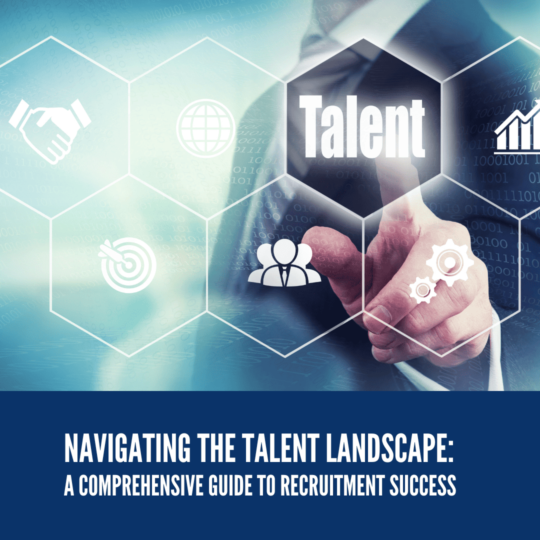 Navigating the Talent Landscape: A Comprehensive Guide to Recruitment ...