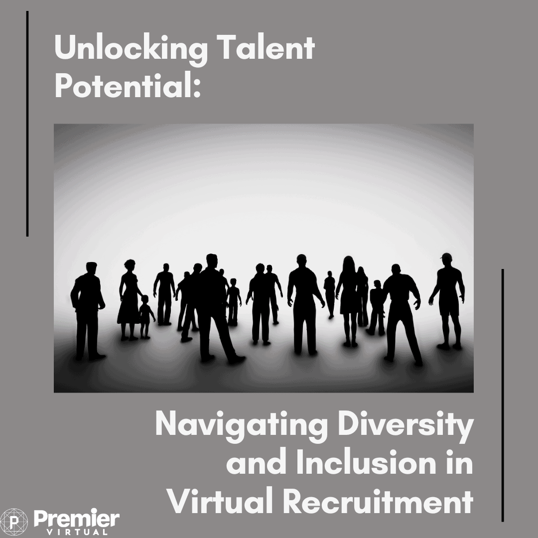 Navigating Diversity and Inclusion in Virtual Recruitment - Premier Virtual